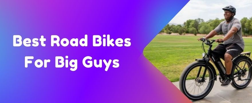 Top 8 Best Road Bikes For Big Guys In 2023 [Reviews & Guide] - Bike Loyal